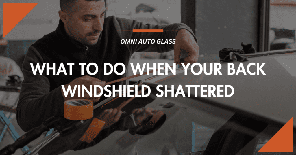 What to Do When Your Back Windshield Shatters